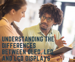 Understanding the Differences Between OLED, LED, and LCD Displays – AJ ...